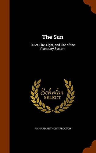 Amazon | The Sun: Ruler, Fire, Light, and Life of the Planetary System ...