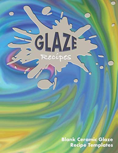 Amazon | Glaze Recipes: Blank Ceramic Or Pottery Glaze Recipe Templates ...