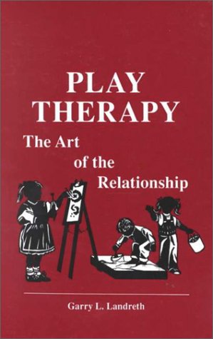 Amazon | Play Therapy: The Art Of The Relationship | Landreth, Garry L ...