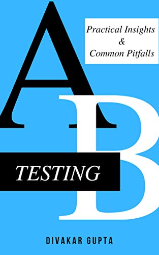 「A/BTesting:Practical Insights and Common Pitfalls」Divakar Gupta - A ...