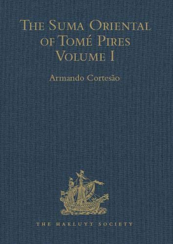 The Suma Oriental of Tomé Pires: An Account of the East, from the Red ...