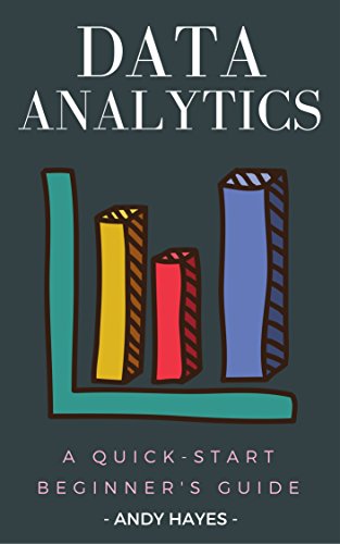『Data Analytics : A Quick-start Beginner's Guide (English Edition) [Kindle]』(Andy Hayes)の感想 - ブクログ