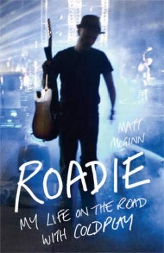 Amazon | Roadie: My Life on the Road With Coldplay | McGinn, Matt ...
