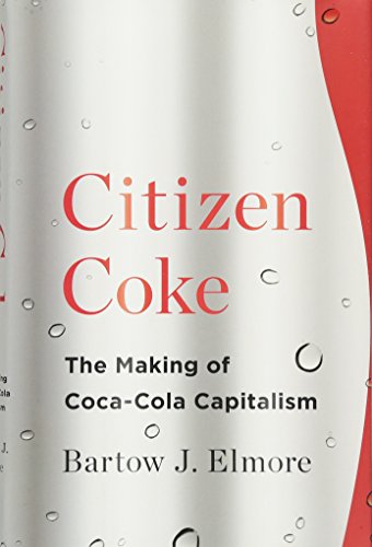 Amazon | Citizen Coke: The Making of Coca-Cola Capitalism | Elmore ...