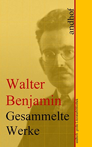 Walter Benjamin: Gesammelte Werke: Andhofs große Literaturbibliothek ...