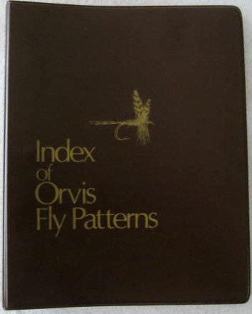 Index of Orvis Fly Patterns: Vol. I, Including Supplements I & II & Vol ...