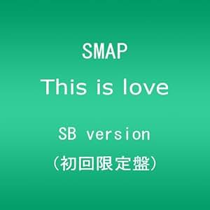 Amazon | This is love(初回限定盤 SB version) | SMAP, LOVE PSYCHEDELICO, 小室哲哉, 槇原敬之, ArmySlick | ジャニーズ ...