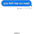you left me on read : akhira: Amazon.com.au: Books