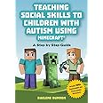 Teaching Social Skills to Children with Autism Using Minecraft®: A Step ...