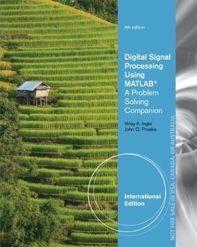 Digital Signal Processing Using MATLAB®: A Problem Solving Companion ...