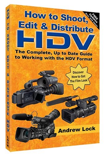 Amazon | How to Shoot, Edit and Distribute HDV: The Complete Guide to ...