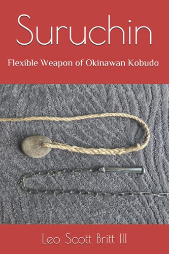 Amazon | Suruchin: Flexible Weapon of Okinawan Kobudo | Britt III, Leo ...