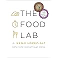 The Food Lab Better Home Cooking Through Science : López-Alt, J. Kenji ...