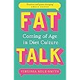 Fat Talk: Coming of age in diet culture : Sole-Smith, Virginia: Amazon ...