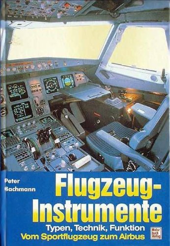Flugzeug- Instrumente. Vom Sportflugzeug zum Airbus. Typen, Technik ...