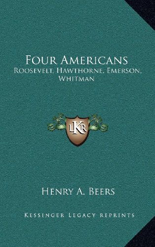 『Four Americans: Roosevelt, Hawthorne, Emerson, Whitman』(Henry A Beers ...