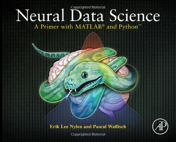 Amazon | Neural Data Science: A Primer with MATLAB® and Python™ | Nylen ...