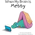 When My Brain Is Messy: 1 : Wieclaw, Tania, Chakraborty, Rahul: Amazon ...