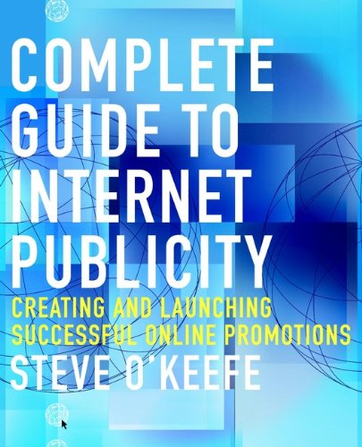 Amazon | Complete Guide to Internet Publicity: Creating and Launching ...
