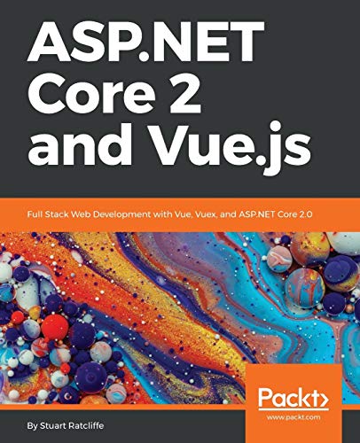 Amazon | ASP.NET Core 2 and Vue.js: Full Stack Web Development with Vue, Vuex, and ASP.NET Core ...
