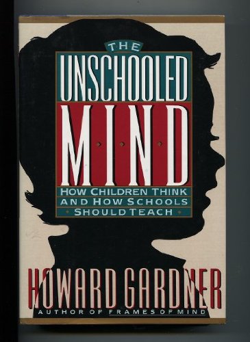 Amazon | The Unschooled Mind: How Children Think And How Schools Should ...