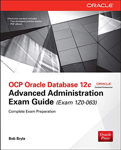 Amazon | Ocp Oracle Database 12c Advanced Administration Exam Guide, Exam 1z0-063: Includes Pfd ...
