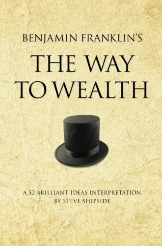 Amazon | Benjamin Franklin's The Way to Wealth: A 52 brilliant ideas ...