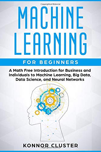 Machine Learning For Beginners: A Math Free Introduction for Business ...