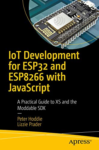 Amazon | IoT Development for ESP32 and ESP8266 with JavaScript: A Practical Guide to XS and the ...