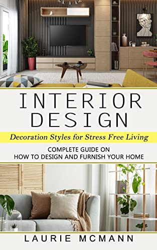 Amazon | Interior Design: Decoration Styles for Stress Free Living ...