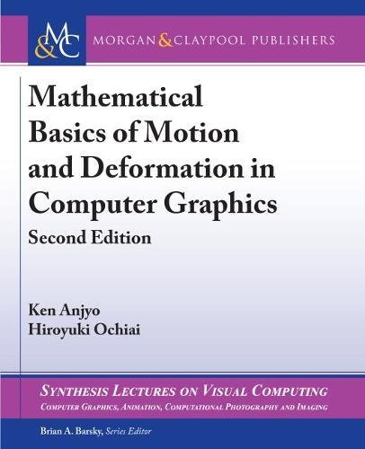 Amazon | Mathematical Basics of Motion and Deformation in Computer Graphics (Synthesis Lectures ...
