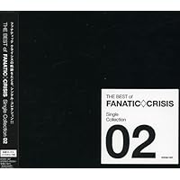 Amazon.co.jp: THE BEST of FANATIC CRISIS Single Collection 2: ミュージック