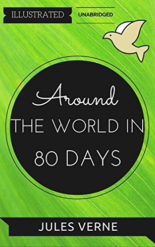 Around The World In 80 Days: By Jules Verne : Illustrated & Unabridged (Free Bonus Audiobook ...