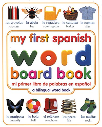 My First Spanish Word Board Book/mi Primer Libro De Palabras En Espanol ...