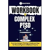 Complex PTSD: From Surviving to Thriving: A GUIDE AND MAP FOR RECOVERING FROM CHILDHOOD TRAUMA ...