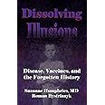 Dissolving Illusions: Disease, Vaccines, and The Forgotten History ...