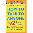 How to Talk to Anyone: 92 Little Tricks for Big Success in Relationships : Leil Lowndes: Amazon ...