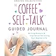 Coffee Self-Talk: 5 Minutes a Day to Start Living Your Magical Life ...