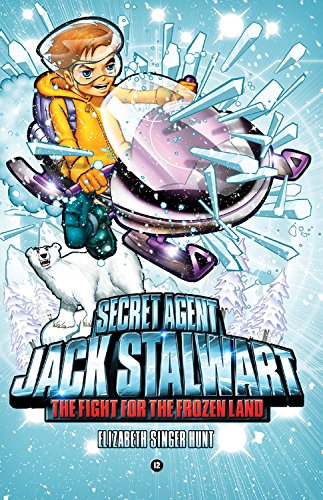 Secret Agent Jack Stalwart: Book 12: The Fight for the Frozen Land: The ...