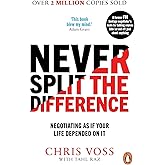 Never Split the Difference: Negotiating As If Your Life Depended On It ...