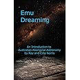Emu Dreaming: An Introduction to Australian Aboriginal Astronomy ...