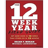 The 12 Week Year: Get More Done in 12 Weeks than Others Do in 12 Months ...
