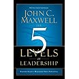 The 5 Levels of Leadership: Proven Steps to Maximize Your Potential : Maxwell, John C.: Amazon ...