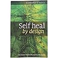 Self Heal by Design: The Science and Practice of Self-Healing - Barbara ...