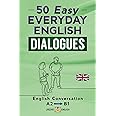 Amazon | 50 EASY EVERYDAY ENGLISH DIALOGUES: English Conversation ...