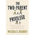 The Two-Parent Privilege: How Americans Stopped Getting Married and Started Falling Behind ...