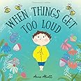 When things get too loud: A story about sensory overload : Alcott, Anne ...