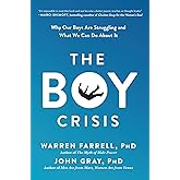 Of Boys and Men: Why the modern male is struggling, why it matters, and ...