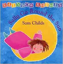 Amazon | Rainbow Rhymes: Orange: Sally Go Round the Sun | Childs, Sam ...