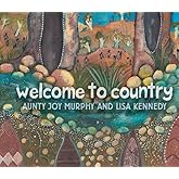 Welcome To Country : Kennedy, Lisa, Murphy, Aunty Joy: Amazon.com.au: Books